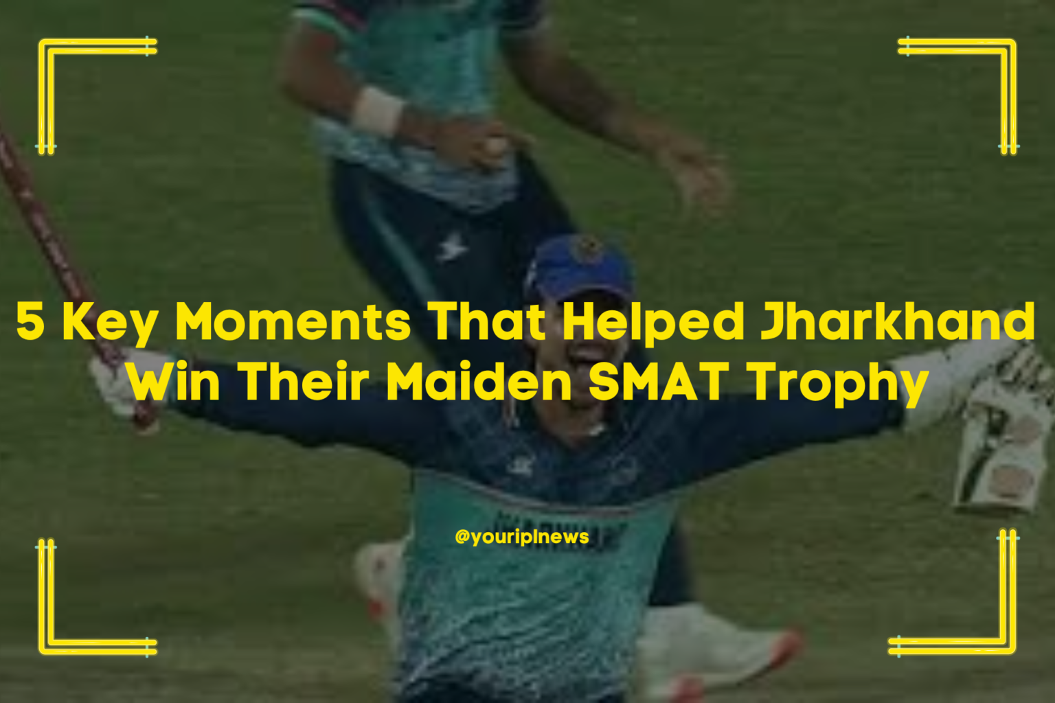 5 Key Moments Behind Jharkhand’s Maiden SMAT Win